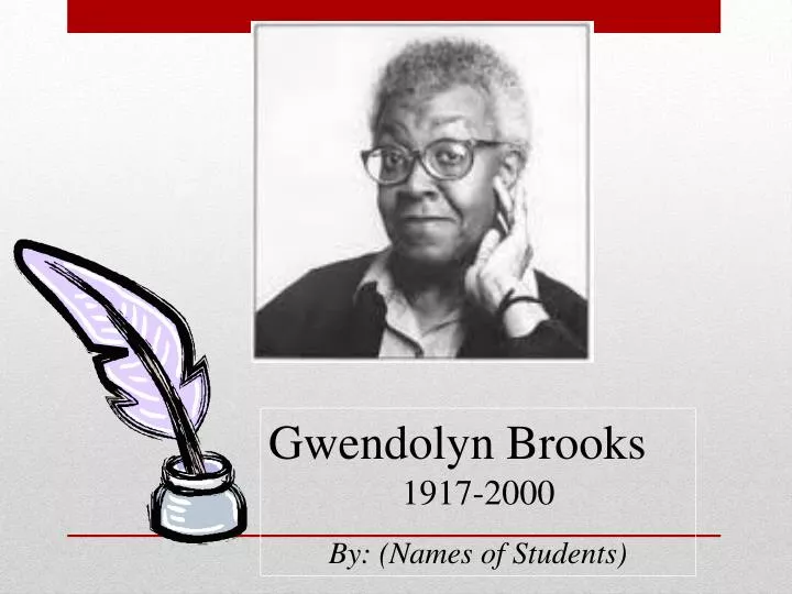 PPT - Gwendolyn Brooks 1917-2000 By: (Names of Students) PowerPoint ...