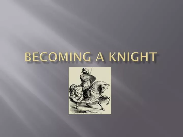 PPT - Becoming a Knight PowerPoint Presentation, free download - ID:1917225