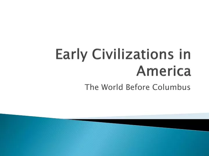 PPT - Early Civilizations in Ameri ca PowerPoint Presentation, free ...