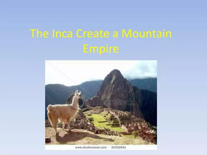 PPT - The Inca Create a Mountain Empire PowerPoint Presentation, free ...