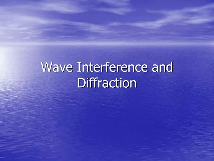 PPT - Wave Interference and Diffraction PowerPoint Presentation, free ...