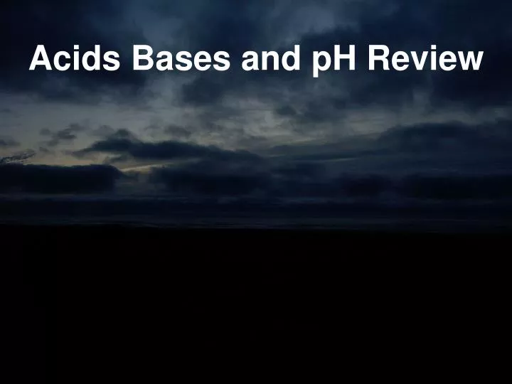 PPT - Acids Bases and pH Review PowerPoint Presentation, free download ...