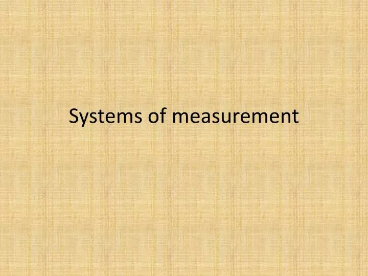 PPT - Systems of measurement PowerPoint Presentation, free download ...