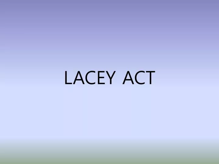 PPT - LACEY ACT PowerPoint Presentation, free download - ID:1918812
