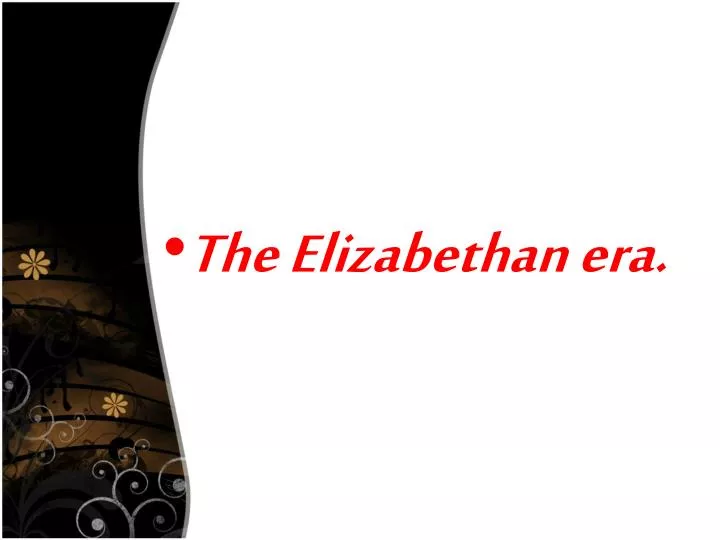 PPT - The Elizabethan era . PowerPoint Presentation, free download - ID ...