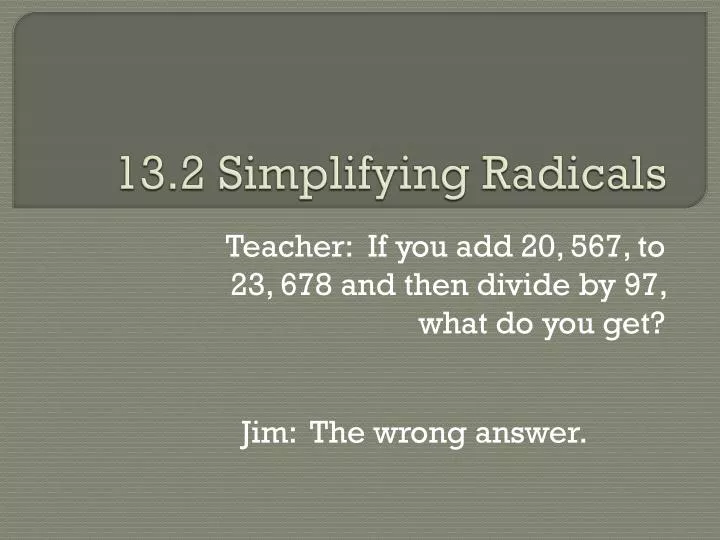 PPT - 13.2 Simplifying Radicals PowerPoint Presentation, free download ...
