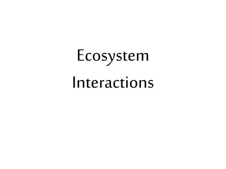 PPT - Ecosystem Interactions PowerPoint Presentation, free download ...