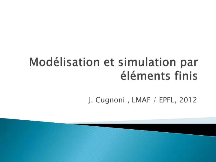 PPT - Modélisation et simulation par éléments finis PowerPoint Presentation - ID:1920725