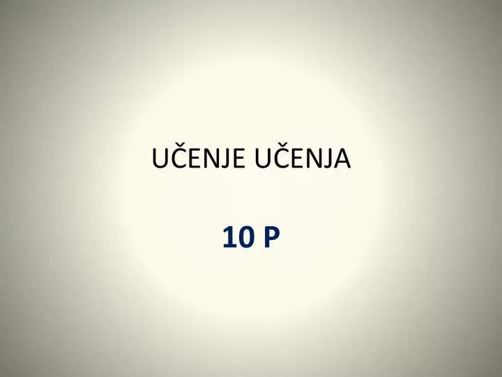PPT - UČENJE UČENJA PowerPoint Presentation, free download - ID:1921541
