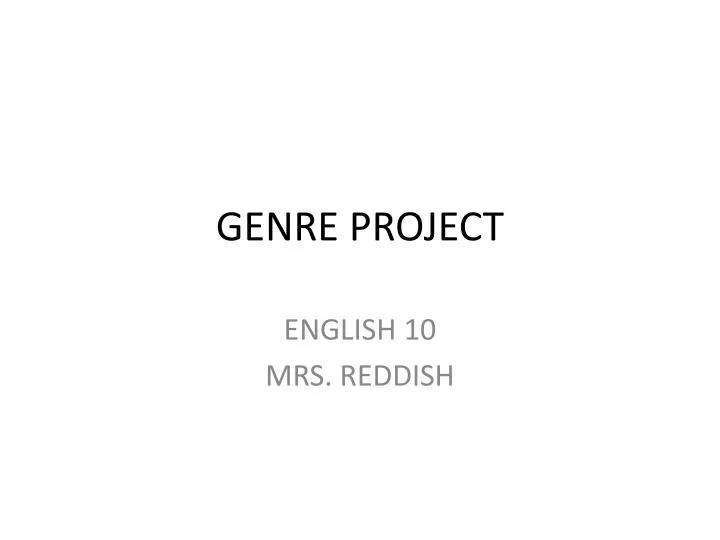 PPT - GENRE PROJECT PowerPoint Presentation, free download - ID:1921793