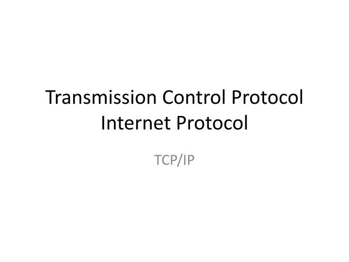 PPT - Transmission Control Protocol Internet Protocol PowerPoint ... PPT - Transmission Control Protocol Internet Protocol PowerPoint ...