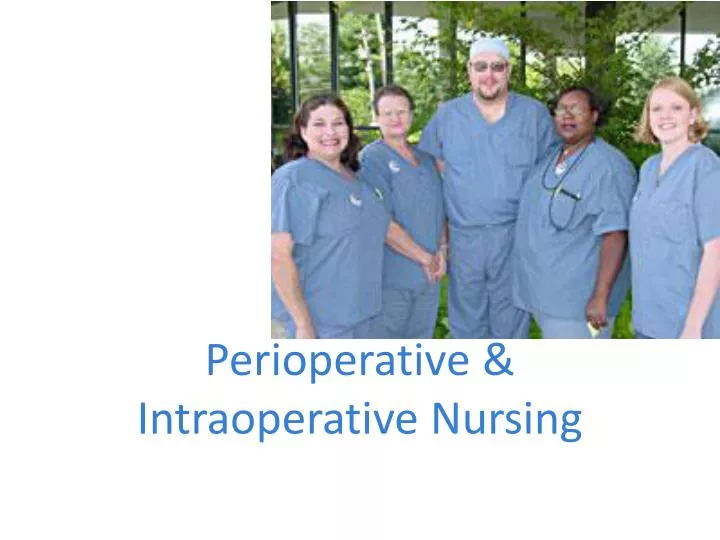 PPT - Perioperative & Intraoperative Nursing PowerPoint Presentation ...