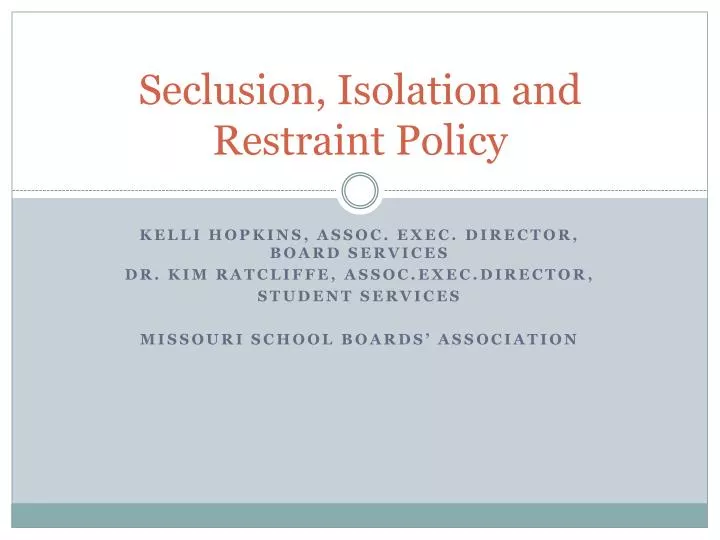 PPT - Seclusion, Isolation and Restraint Policy PowerPoint Presentation ...