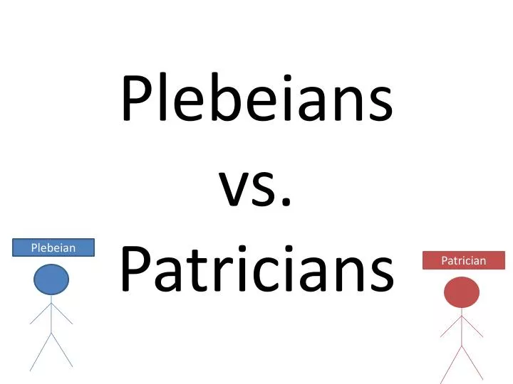 PPT - Plebeians vs. Patricians PowerPoint Presentation, free download ...