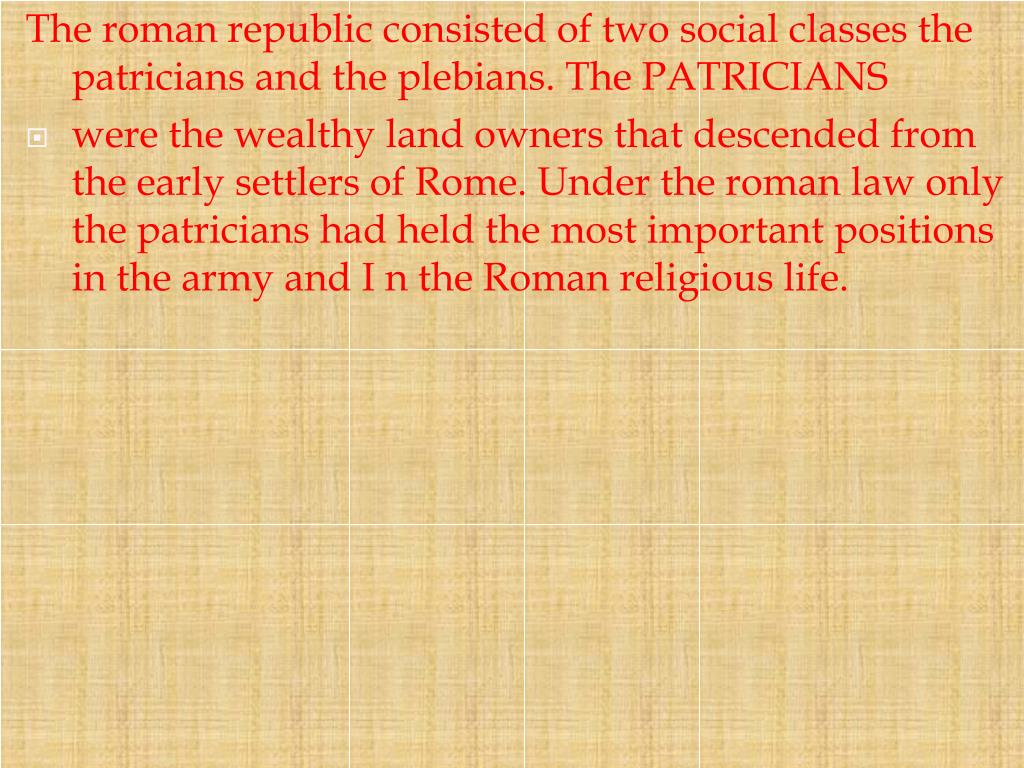 PPT - THE PLEBIANS AND THE PATRICIANS + THE ROMAN REPUBLIC PowerPoint ...