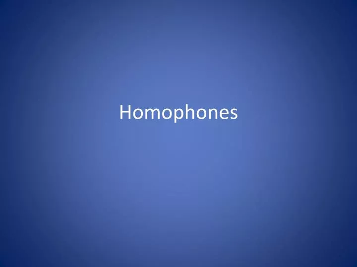PPT - Homophones PowerPoint Presentation, free download - ID:1922744