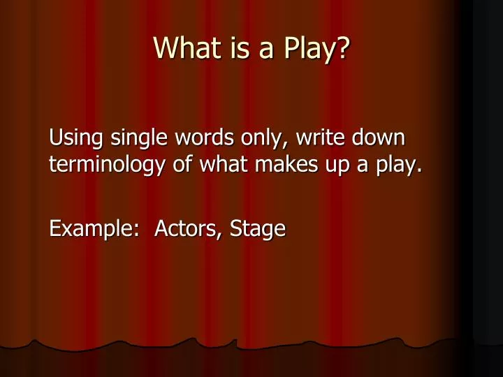 PPT - What is a Play? PowerPoint Presentation, free download - ID:1923182