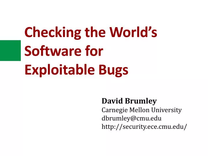 PPT - Checking the World’s Software for Exploitable Bugs PowerPoint ...