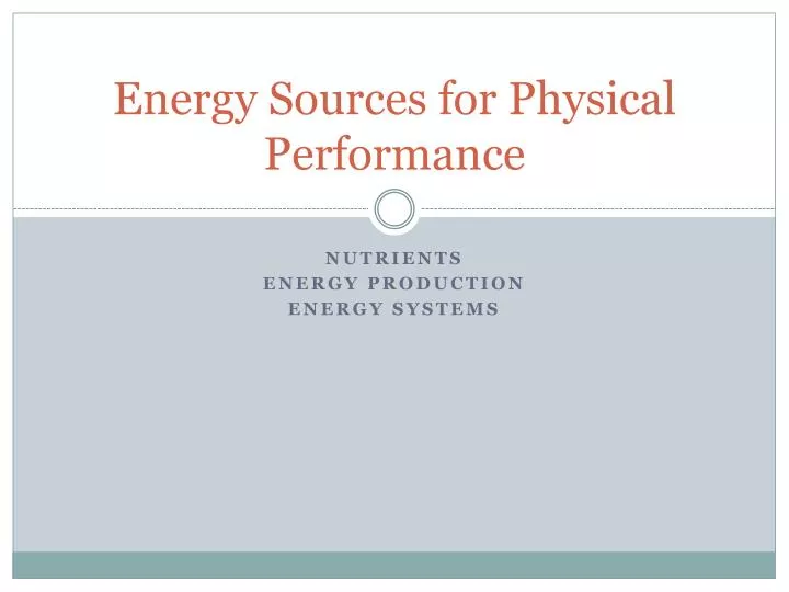 PPT - Energy Sources for Physical Performance PowerPoint Presentation ...