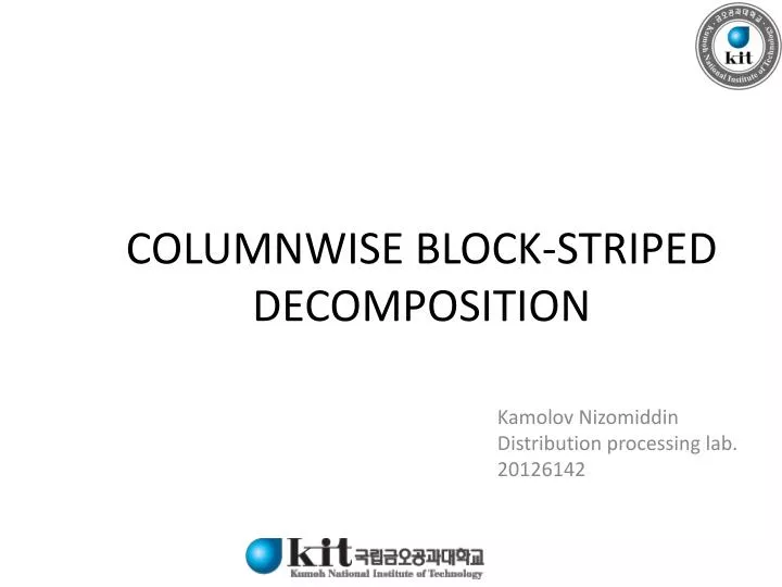 PPT - COLUMNWISE BLOCK-STRIPED DECOMPOSITION PowerPoint Presentation ...