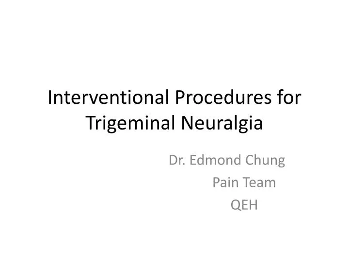 PPT - Interventional Procedures for Trigeminal Neuralgia PowerPoint ...