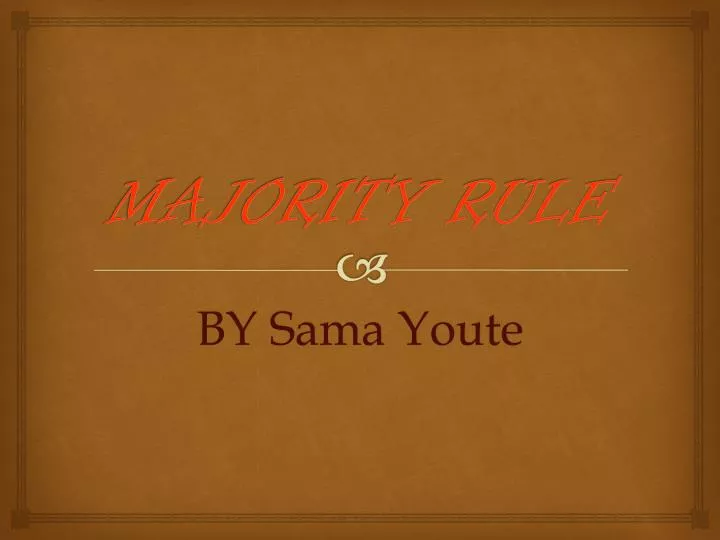 PPT - MAJORITY RULE PowerPoint Presentation, free download - ID:1926997