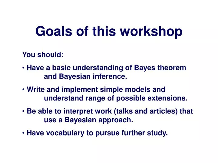 PPT - Goals of this workshop PowerPoint Presentation, free download ...