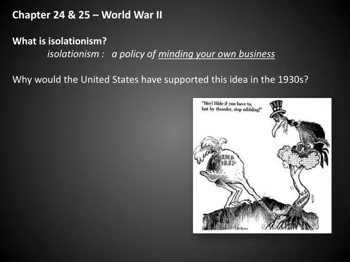 PPT - Chapter 24 & 25 – World War II What is isolationism? PowerPoint ...