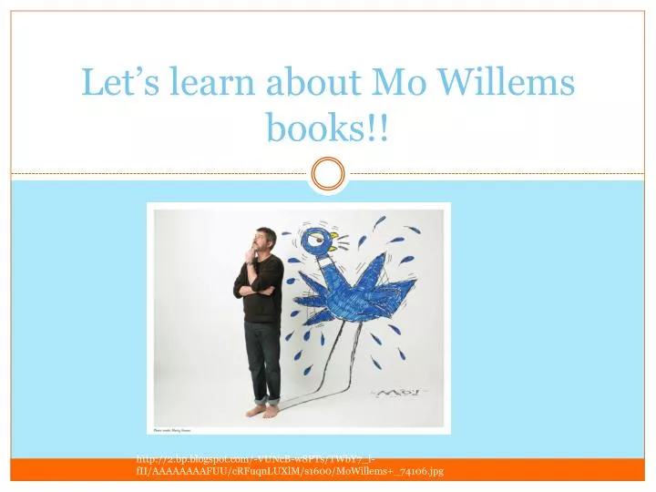 PPT - Let’s learn about Mo Willems books!! PowerPoint Presentation ...
