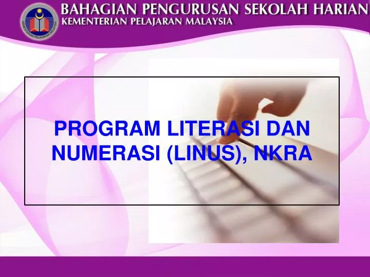 PPT - PROGRAM LITERASI DAN NUMERASI ( LINUS ), NKRA PowerPoint Presentation - ID:1928929