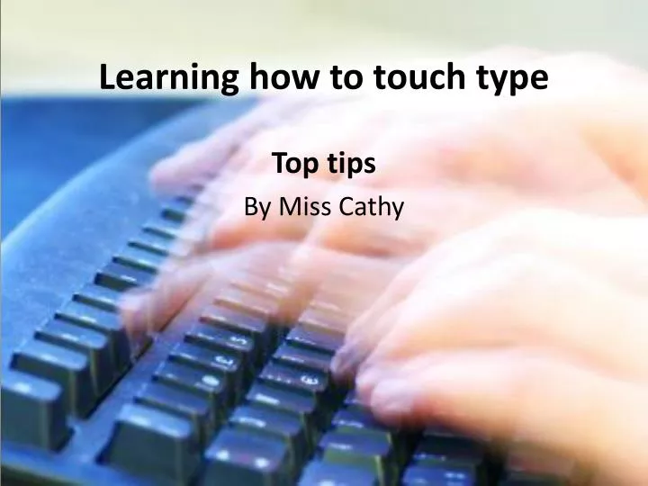 PPT - Learning how to touch type PowerPoint Presentation, free download ...