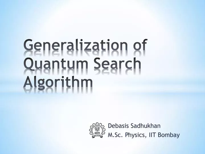 PPT - Generalization of Quantum Search Algorithm PowerPoint ...