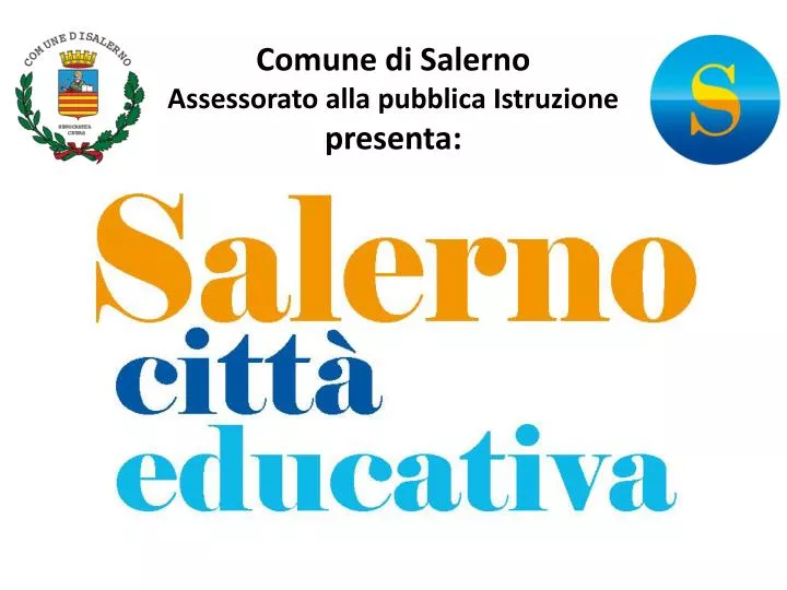 PPT - Comune di Salerno Assessorato alla pubblica Istruzione presenta ... PPT - Comune di Salerno Assessorato alla pubblica Istruzione presenta ...