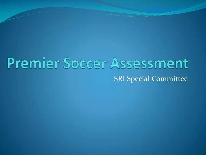 PPT - Premier Soccer Assessment PowerPoint Presentation, free download ...