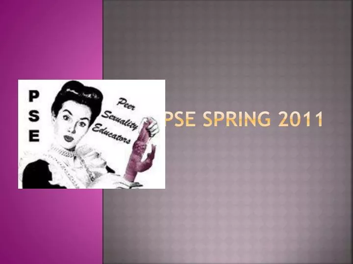 PPT - PSE SPRING 2011 PowerPoint Presentation, free download - ID:1930728
