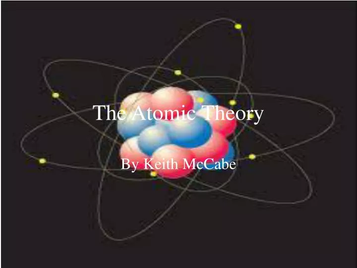 PPT - The Atomic Theory PowerPoint Presentation, free download - ID:1931313