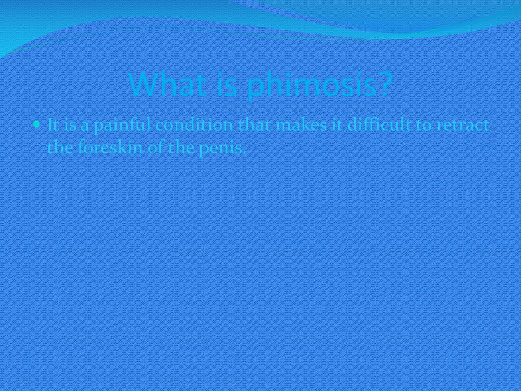 PPT - Understanding Phimosis: Causes, Symptoms, and Treatment ...