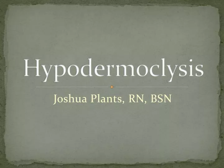 PPT - Hypodermoclysis PowerPoint Presentation, free download - ID:1931830