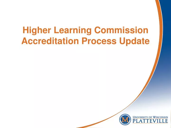 PPT - Higher Learning Commission Accreditation Process Update ... PPT - Higher Learning Commission Accreditation Process Update ...