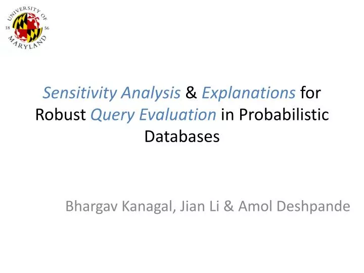 PPT - Sensitivity Analysis & Explanations for Robust Query Evaluation ...