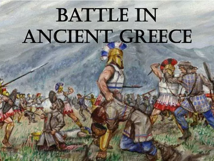 PPT - Battle in Ancient Greece PowerPoint Presentation, free download ...