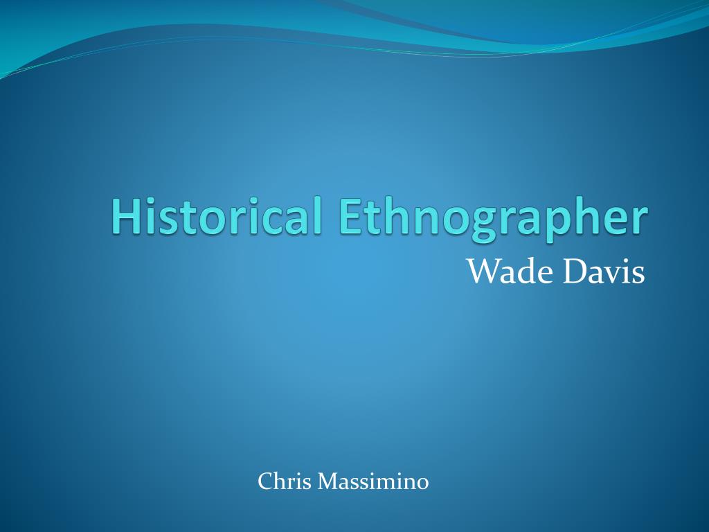 PPT - Historical Ethnographer PowerPoint Presentation, free download ...
