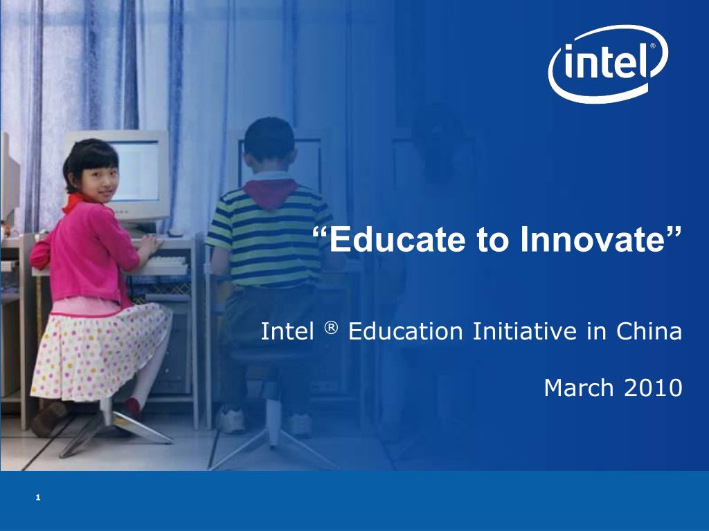 PPT - “Educate to Innovate” Intel ® Education Initiative in China March ...