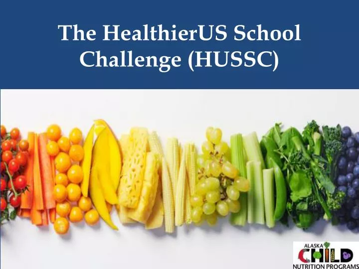 PPT - The HealthierUS School Challenge (HUSSC) PowerPoint Presentation ...