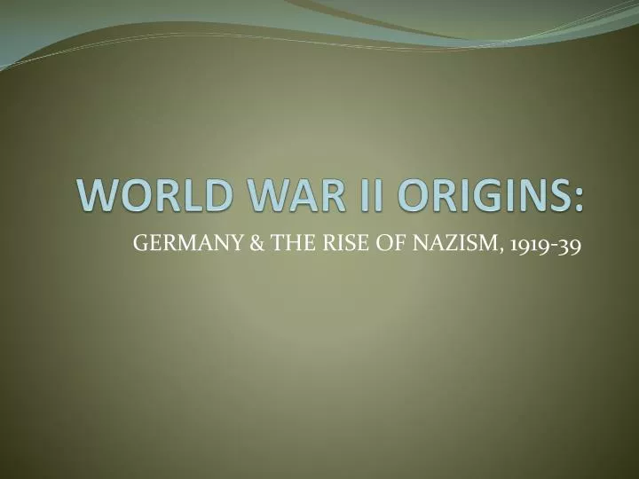 PPT - WORLD WAR II ORIGINS: PowerPoint Presentation, free download - ID ...
