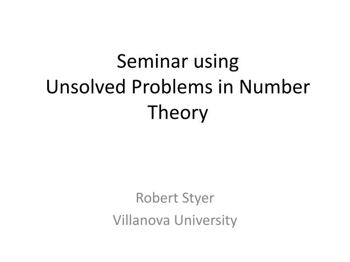 PPT - Seminar using Unsolved Problems in Number Theory PowerPoint Presentation - ID:1934898