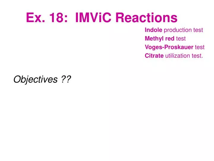 PPT - Ex. 18: IMViC Reactions PowerPoint Presentation, free download ...