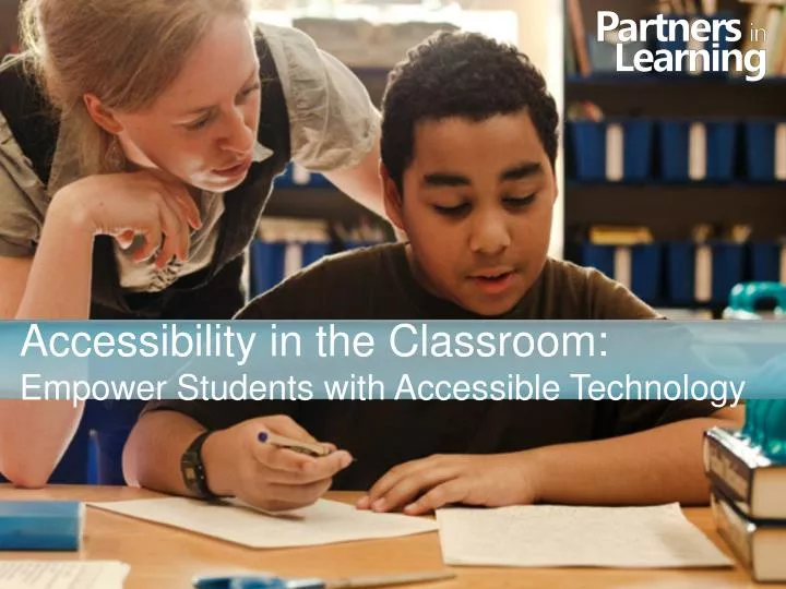 PPT - Accessibility in the Classroom: Empower Students with Accessible ...