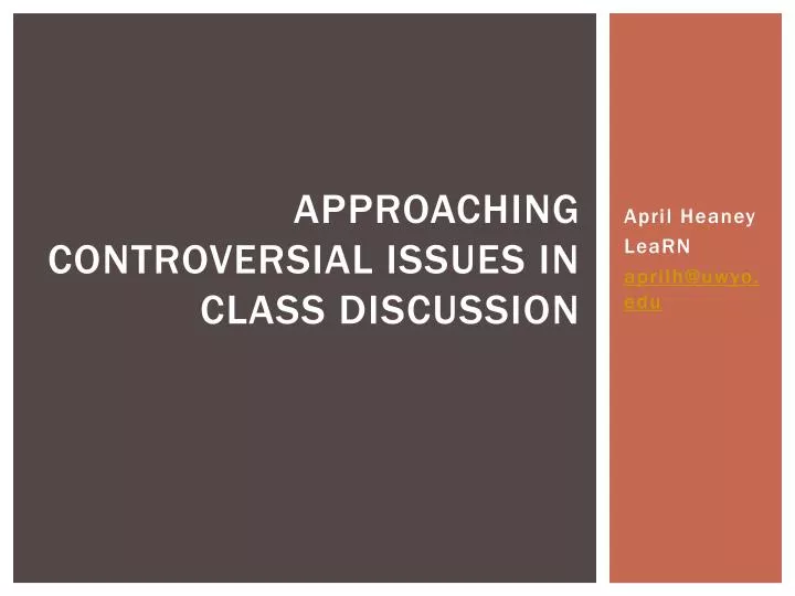 PPT - Approaching Controversial Issues in Class Discussion PowerPoint ...