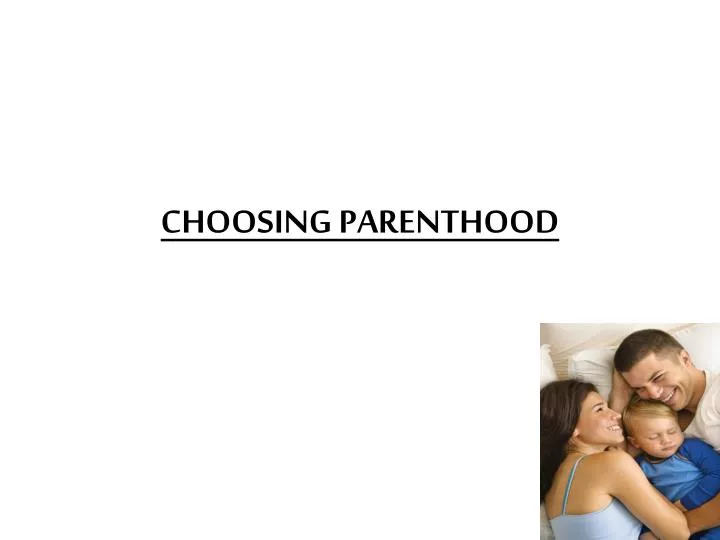 PPT - CHOOSING PARENTHOOD PowerPoint Presentation, free download - ID ...